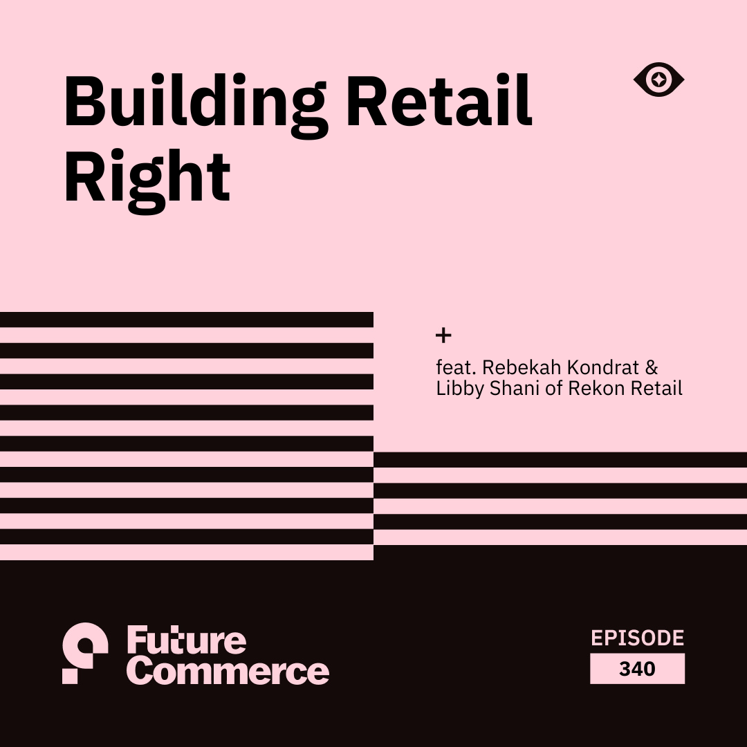 Building Retail Right | Future Commerce - Retail News & More