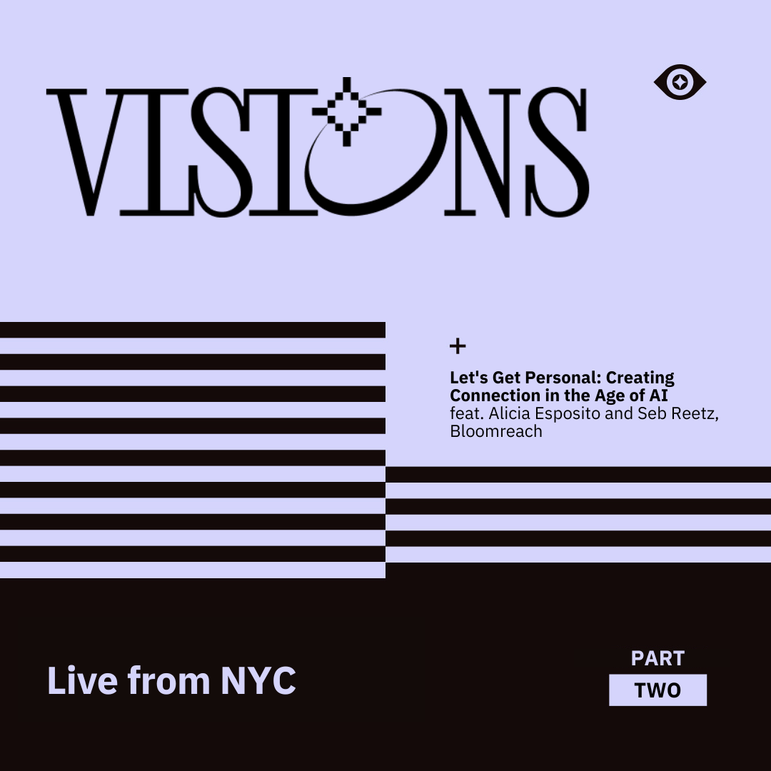 VISIONS Live: Let’s Get Personal: Creating Connection in the Age of AI ...