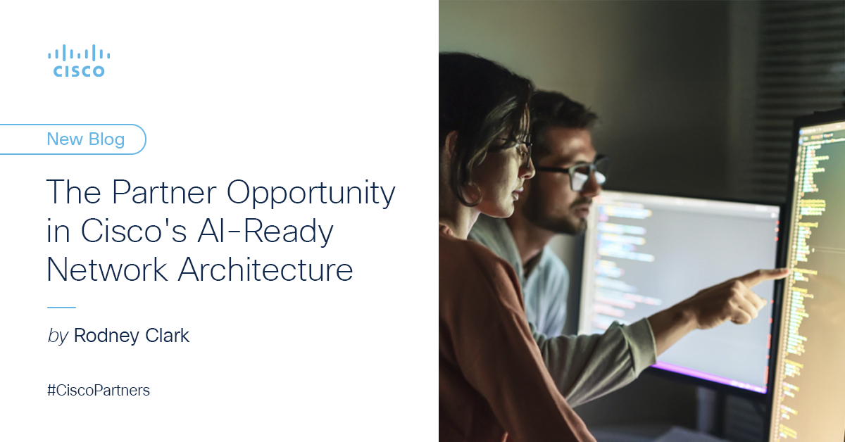The Partner Opportunity in Cisco’s AI-Ready Network Architecture ...